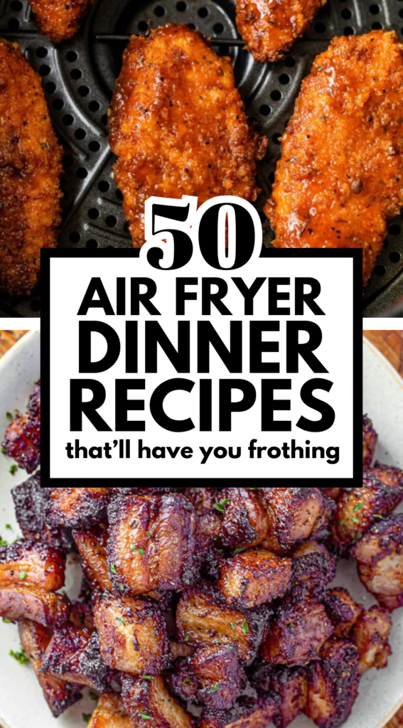 Air Fryer Dinner Recipes: 50 Dishes that'll have you Salivating
