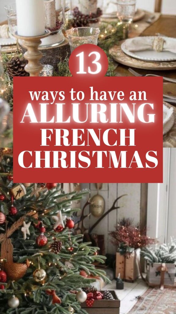 13 Ways to Enjoy The Charm of a French Country Christmas
